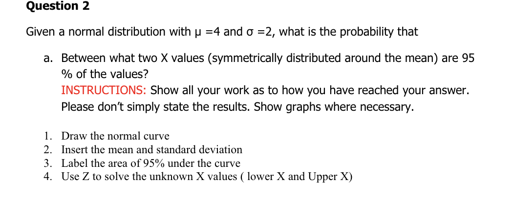 Solved Question 2Given a normal distribution with μ=4 ﻿and | Chegg.com
