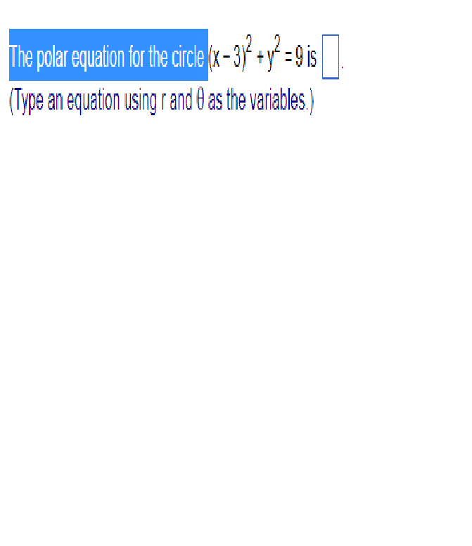Solved (x−3)2+y2=9 is (Type an equation using rand A as the | Chegg.com