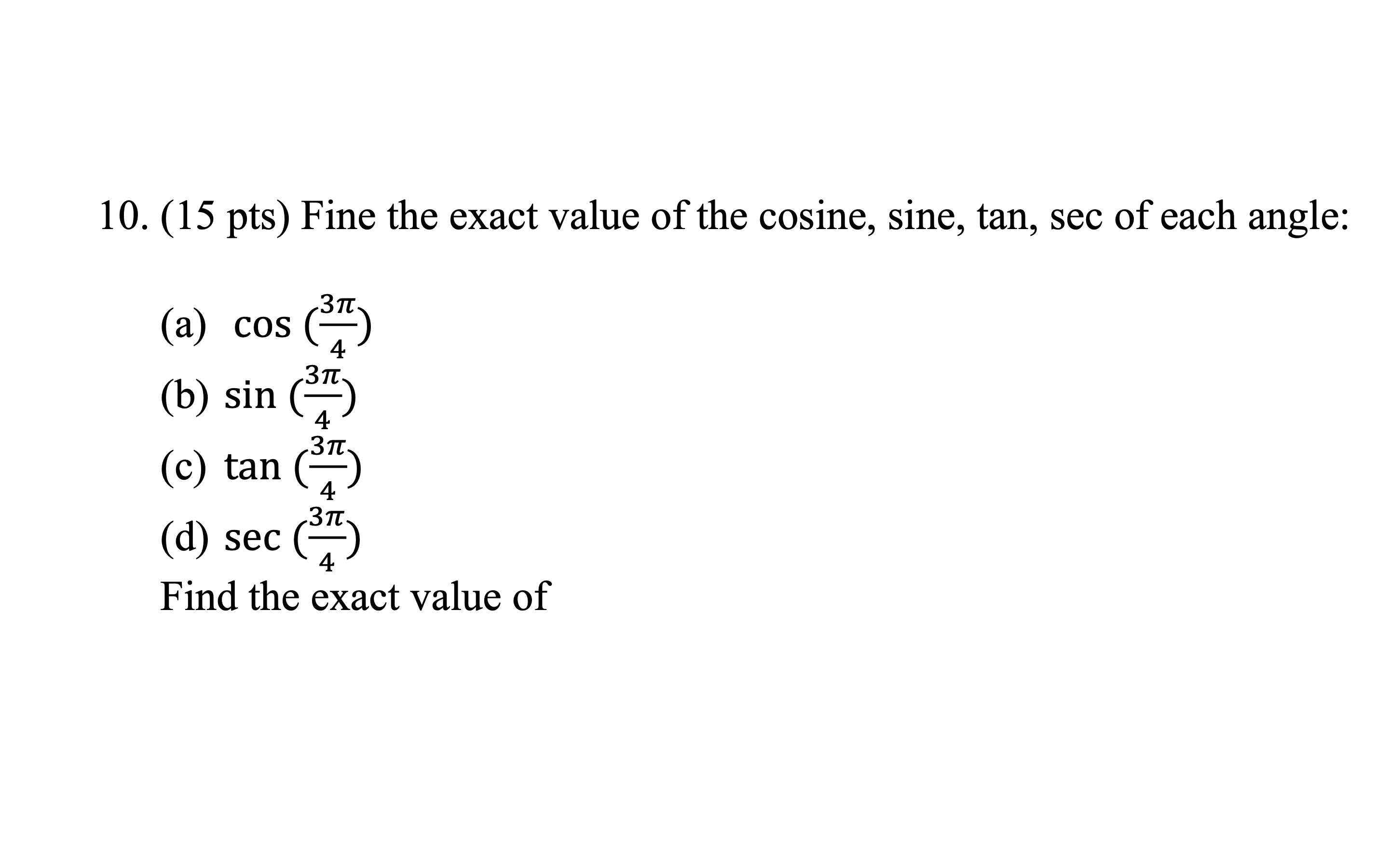 Solved (15 ﻿pts) ﻿Fine the exact value of the cosine, sine, | Chegg.com