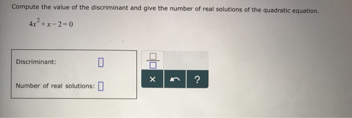 Solved Compute the value of the discriminant and give the | Chegg.com