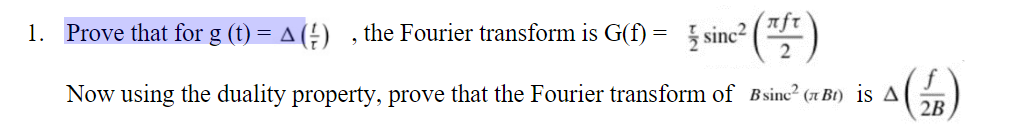 Solved 1. Prove that for g (t) = A () , the Fourier | Chegg.com