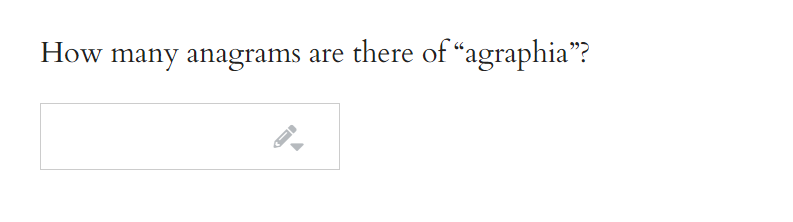 Solved How many anagrams are there of “agraphia”? | Chegg.com