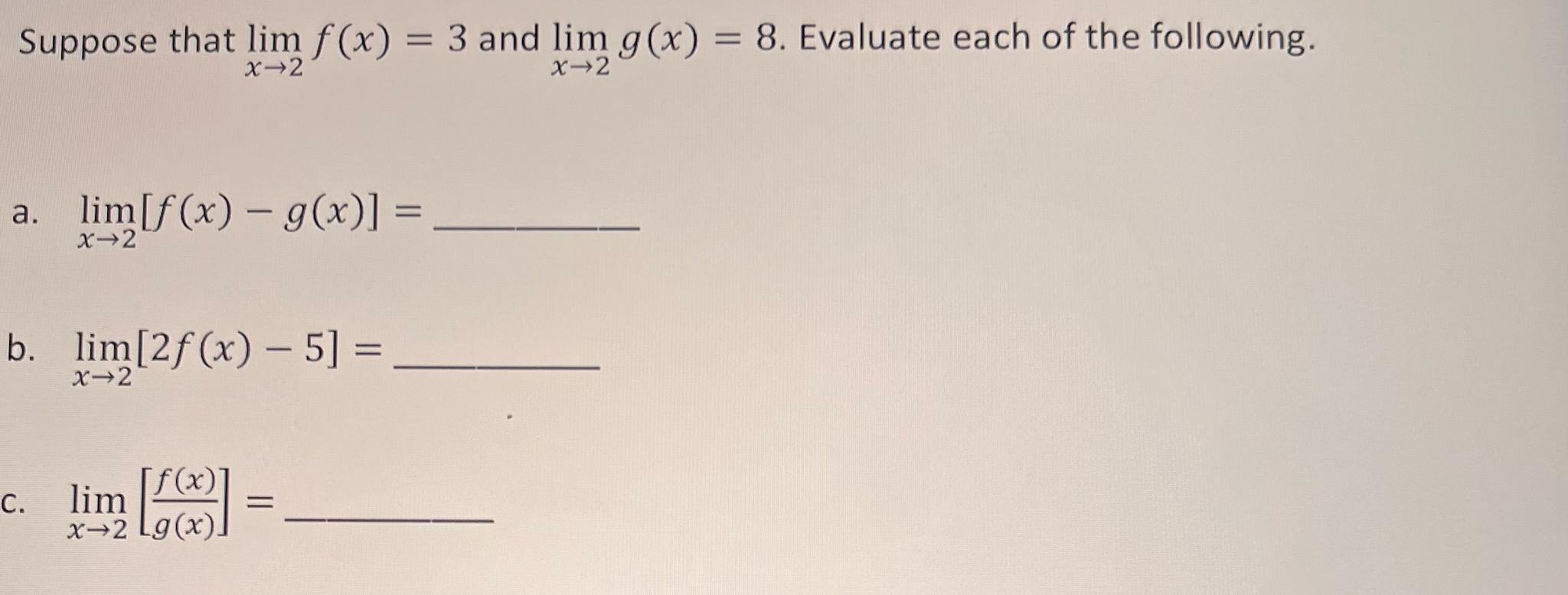 Solved Suppose that limx→2f(x)=3 and limx→2g(x)=8. Evaluate | Chegg.com