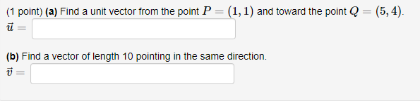 Solved (1 point) (a) Find a unit vector from the point P = | Chegg.com