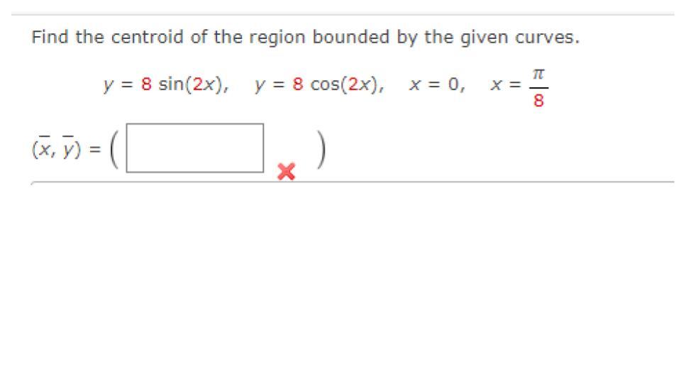 Solved Find the centroid of the region bounded by the given | Chegg.com