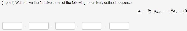 Solved (1 point) Write down the first five terms of the | Chegg.com