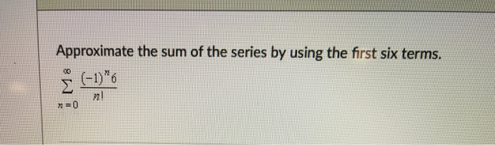 Solved Approximate the sum of the series by using the first | Chegg.com