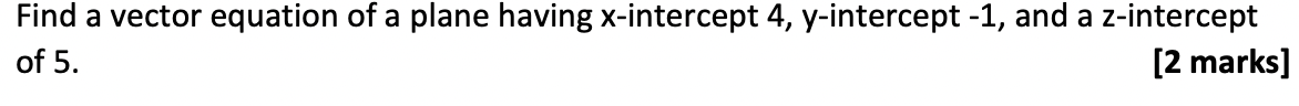 Solved Find a vector equation of a plane having x-intercept | Chegg.com