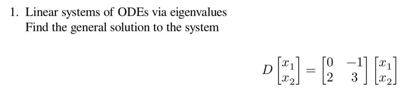 Solved 1. Linear systems of ODEs via eigenvalues Find the | Chegg.com