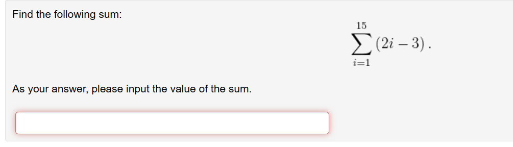 Solved Find the following sum:∑i=115(2i-3).As your answer, | Chegg.com