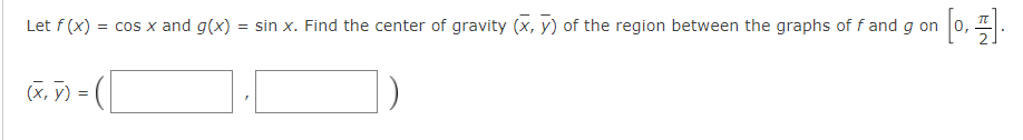 Solved Let f(x)=cosx and g(x)=sinx. Find the center of | Chegg.com