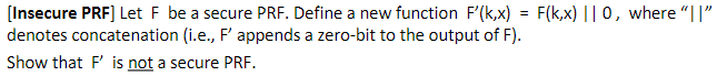 = [Insecure PRF) Let F be a secure PRF. Define a new | Chegg.com