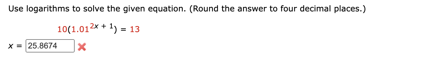 Solved Use logarithms to solve the given equation. (Round | Chegg.com