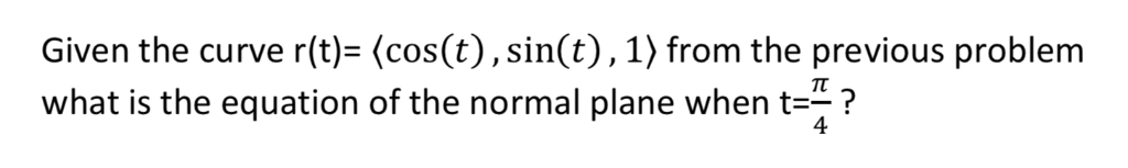 Solved For the curve given by r(t)=(cos(t), sin(t),1), find | Chegg.com