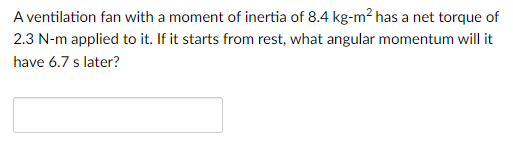 Solved A ventilation fan with a moment of inertia of 8.4 | Chegg.com