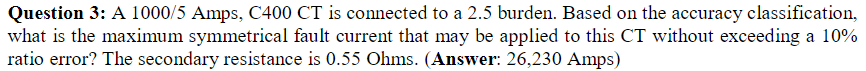 Solved Question 3: A 1000/5 Amps, C400 CT is connected to a | Chegg.com