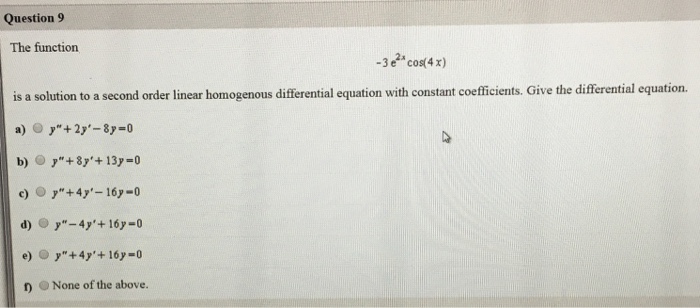 Solved Question 9 The function -3e cos(4x) is a solution to | Chegg.com