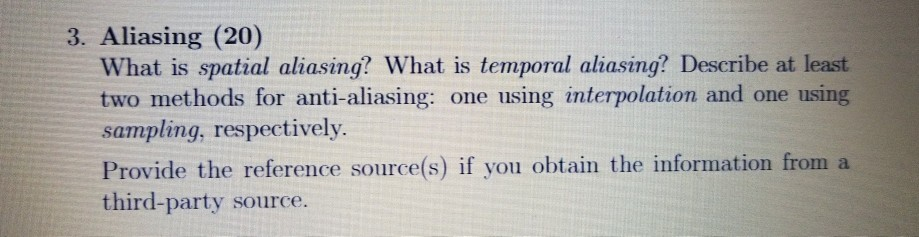 Solved 3. Aliasing (20) What is spatial aliasing? What is | Chegg.com
