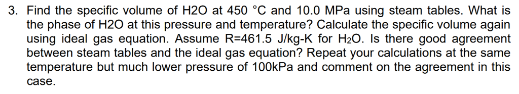Solved 3. Find the specific volume of H20 at 450 °C and 10.0 | Chegg.com