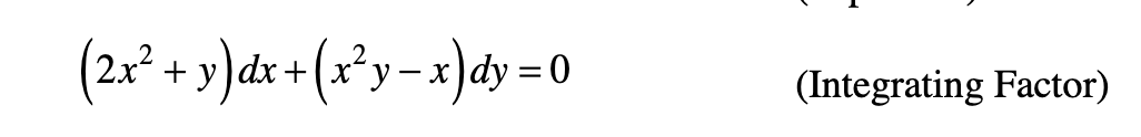 Solved (2x2+y)dx+(x2y−x)dy=0 (Integrating Factor) | Chegg.com