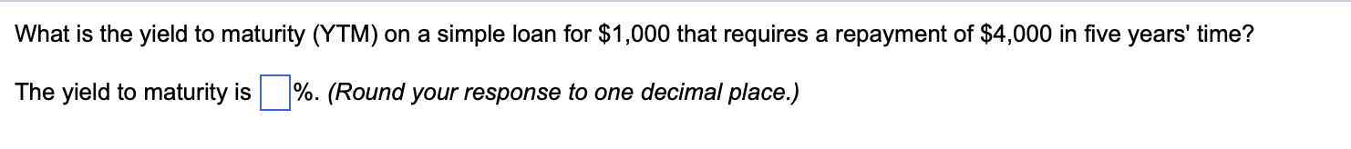 Solved What is the yield to maturity (YTM) on a simple loan | Chegg.com