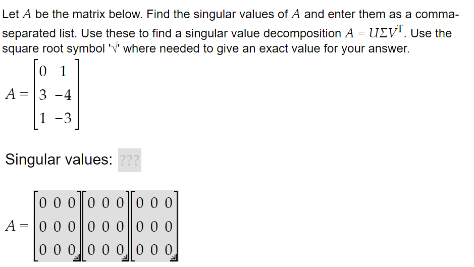 Solved Let A be the matrix below. Find the singular values | Chegg.com