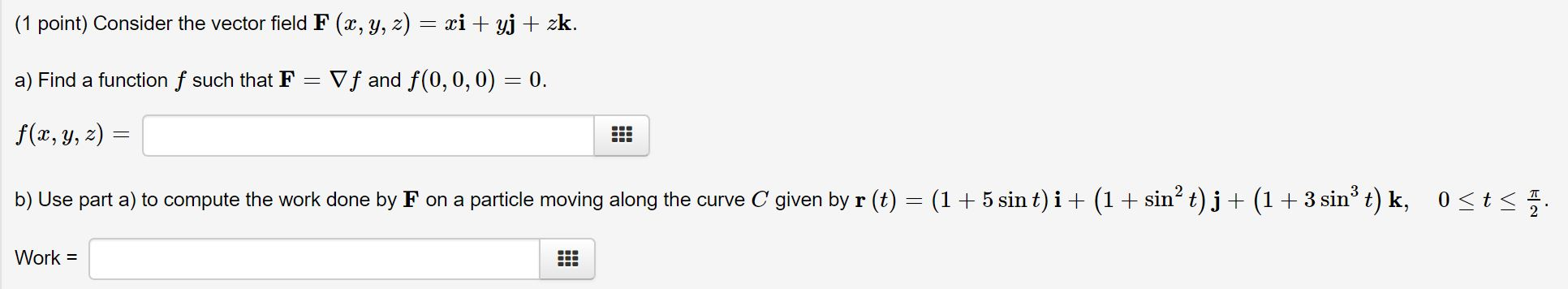 Solved (1 point) Consider the vector field F (x, y, z) = xi | Chegg.com