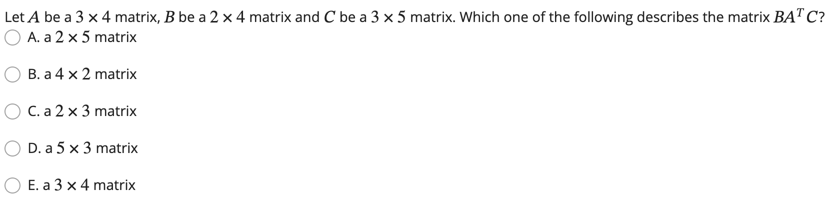 Solved Let A be a 3×4 matrix, B be a 2×4 matrix and C be a | Chegg.com