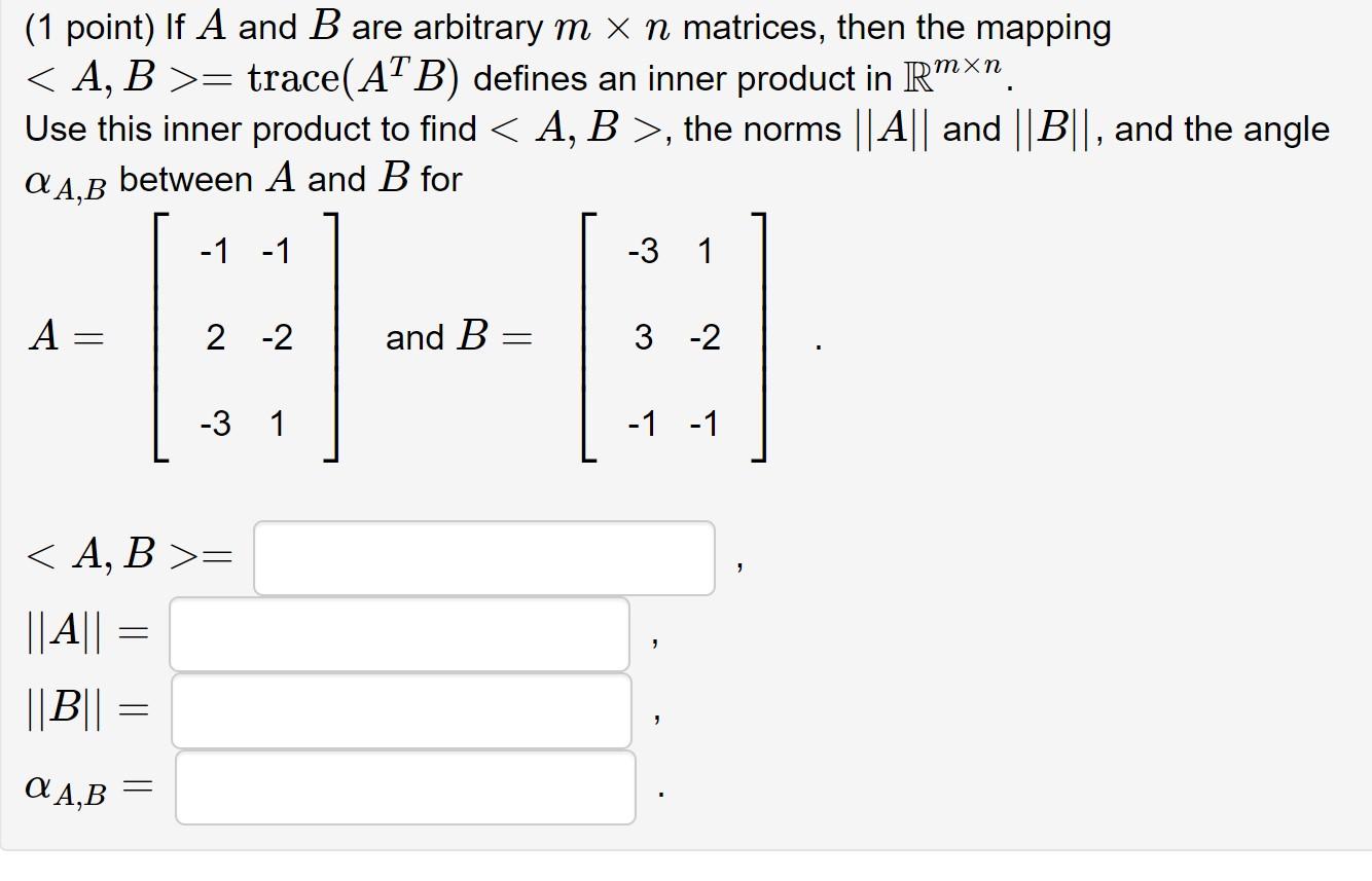 Solved (1 point) If A and B are arbitrary m x n matrices, | Chegg.com