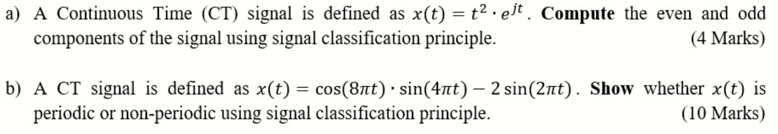 Solved a) A Continuous Time (CT) signal is defined as x(t) = | Chegg.com