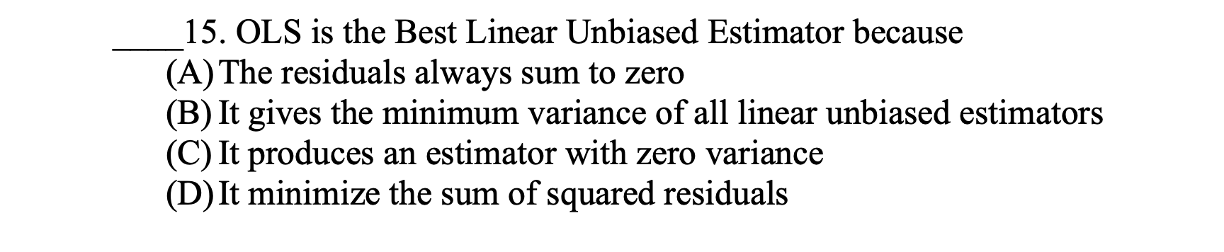 Solved 15. OLS is the Best Linear Unbiased Estimator because | Chegg.com