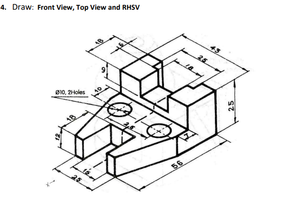 Solved 4. Draw: Front View, Top View and RHSV 25 Ø10, 2Holes | Chegg.com