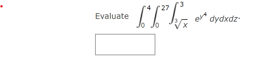 Solved Evaluate \\( \\int_{0}^{4} \\int_{0}^{27} | Chegg.com Solved Evaluate \\( \\int_{0}^{4} \\int_{0}^{27} | Chegg.com