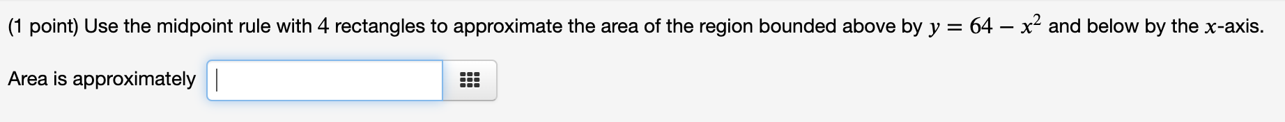 Solved (1 point) Use the midpoint rule with 4 rectangles to | Chegg.com