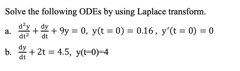 Solved Solve the following ODEs by using Laplace transform. | Chegg.com