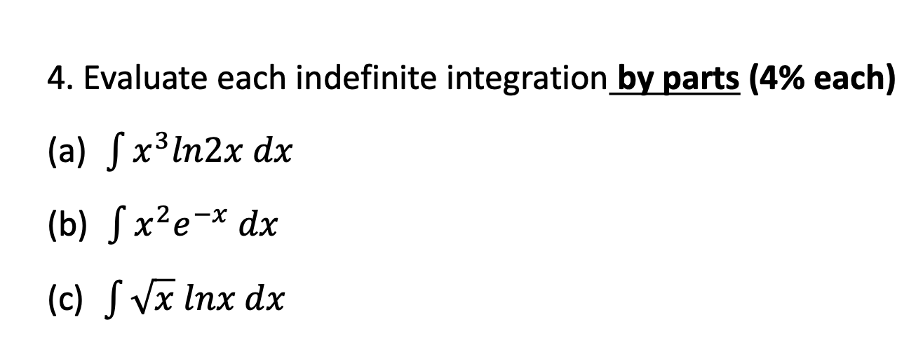 Solved 4. Evaluate each indefinite integration by parts (4% | Chegg.com