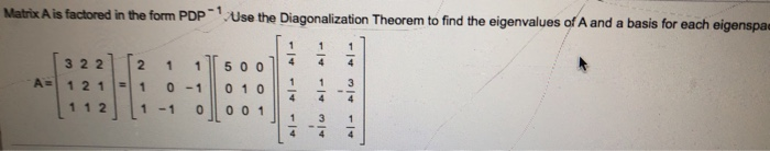Solved Matrix A Is Factored In The Form Pdp Use The