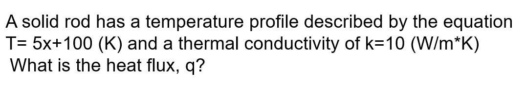 Solved A solid rod has a temperature profile described by | Chegg.com