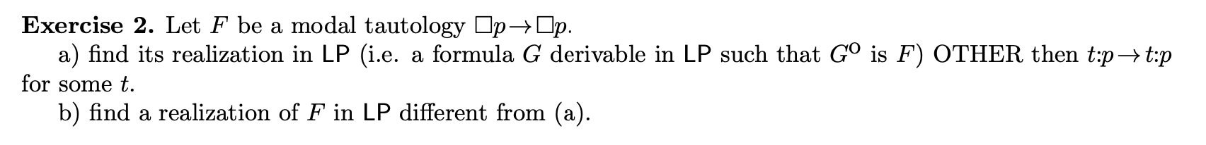 Solved Exercise 2. ﻿Let F ﻿be a modal tautology p→ p.a) | Chegg.com