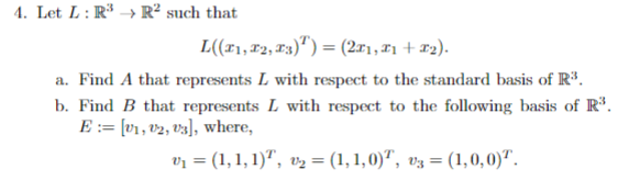 Solved 4. Let L:R3→R2 such that L((x1,x2,x3)T)=(2x1,x1+x2). | Chegg.com
