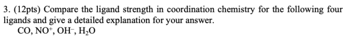 Solved 3. (12pts) Compare the ligand strength in | Chegg.com