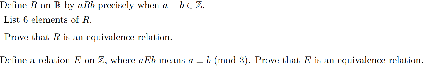 Solved Define R on R by aRb precisely when a – b e Z. List 6 | Chegg.com