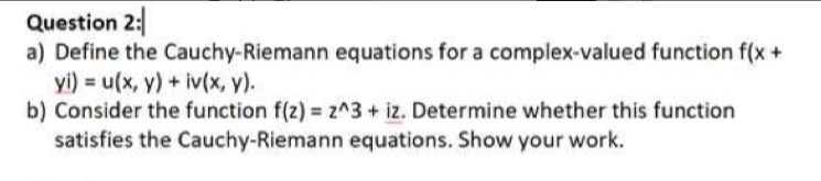 Solved Question 2: a) Define the Cauchy-Riemann equations | Chegg.com