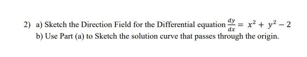 Solved 2) a) Sketch the Direction Field for the Differential | Chegg.com