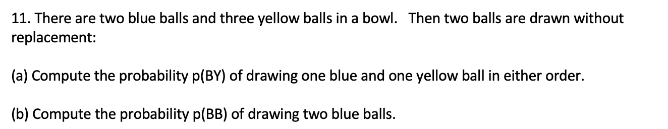Solved 11. There are two blue balls and three yellow balls | Chegg.com