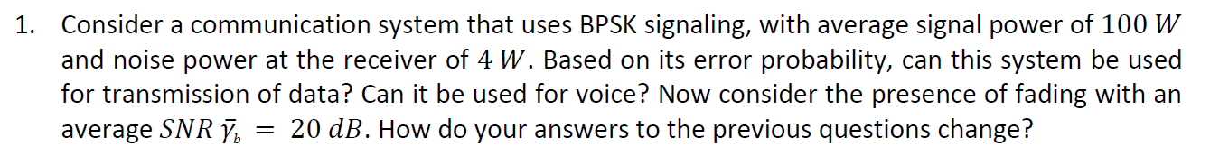 Solved 1. Consider a communication system that uses BPSK | Chegg.com