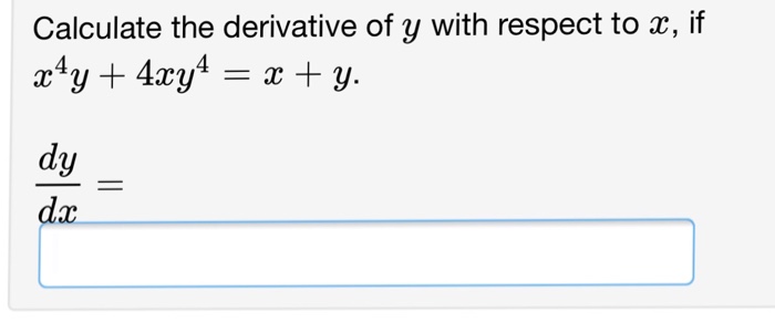 Solved Calculate the derivative of y with respect to x, if | Chegg.com