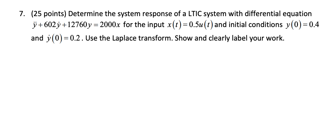 Solved 7. (25 points) Determine the system response of a | Chegg.com