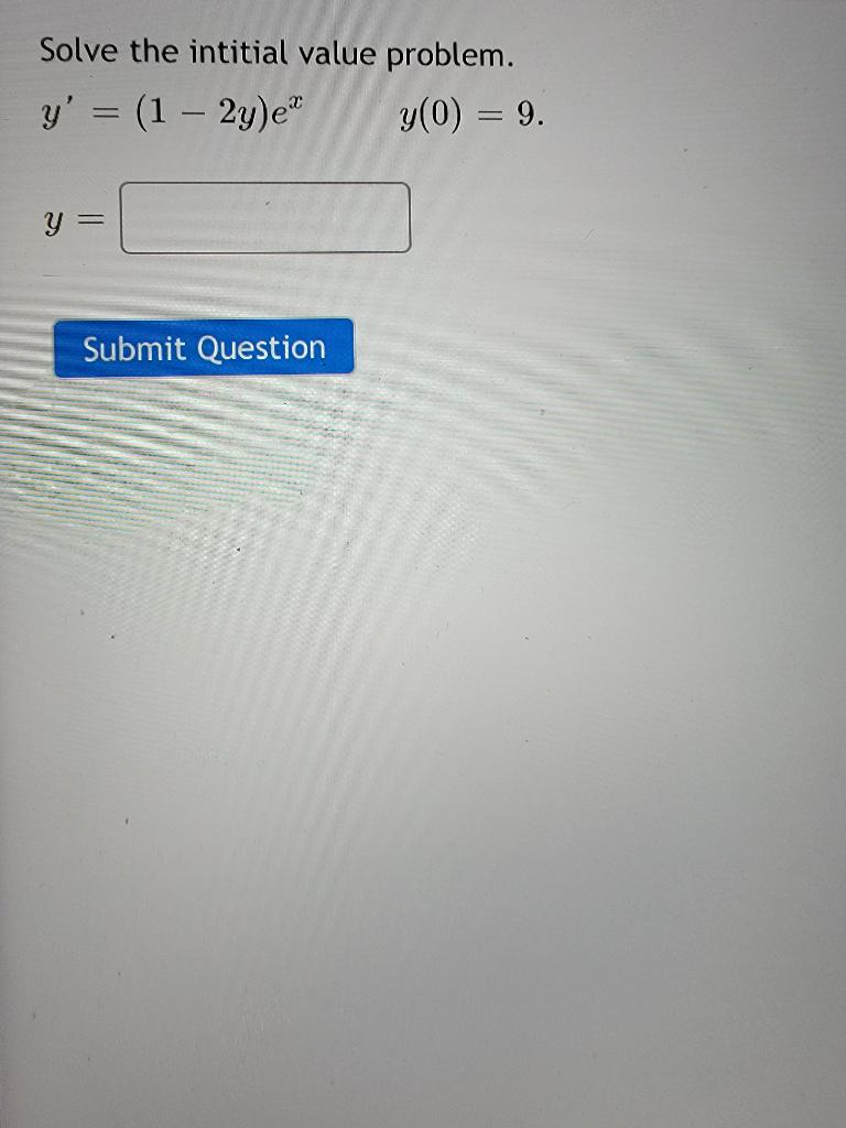 Solved Solve the intitial value problem. y′=(1−2y)exy(0)=9 | Chegg.com