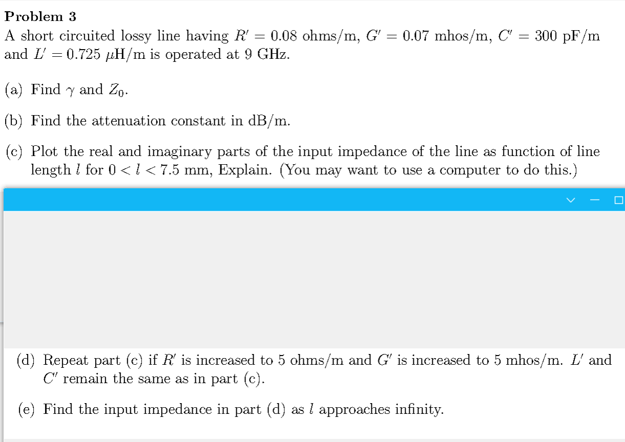 Solved Problem 3 A short circuited lossy line having | Chegg.com